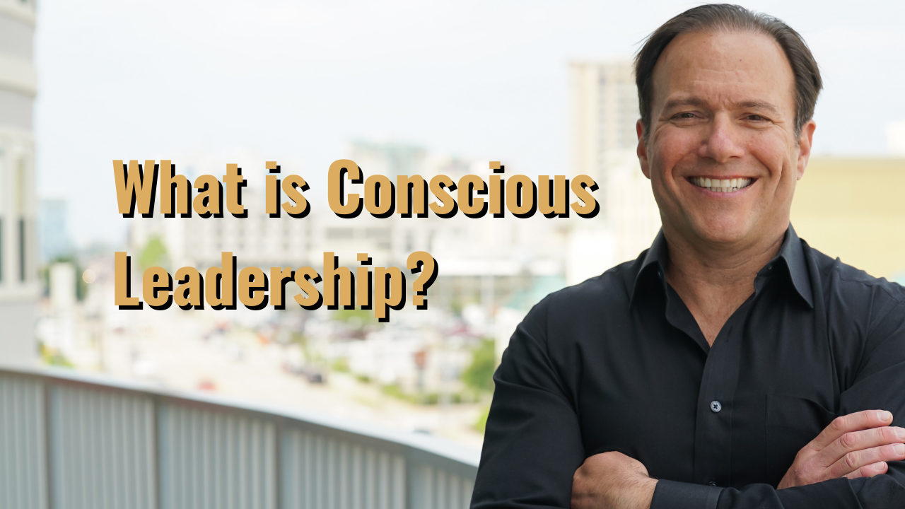 What is Conscious Leadership? - Robert Pizzini Blog